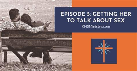 Episode Getting Her To Talk About Sex Knowing Her Sexually