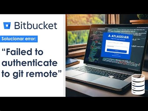 Solucionar Error Failed To Authenticate To Git Remote En Repositorio BitBucket Bitbucket