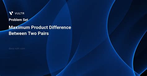 1913 maximum product difference between two pairs solutions and