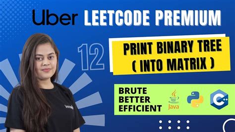 Print Binary Tree To Matrix Medium Tree Top 52 Uber Leetcode Premium Coding Questions