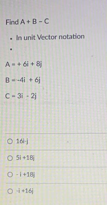 Solved Find A B C In Unit Vector Notation A I J B Chegg