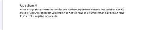 Solved Question 4 Write A Script That Prompts The User For