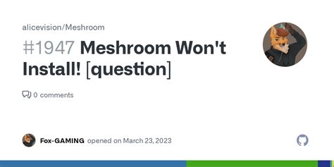 Meshroom Wont Install Question · Issue 1947 · Alicevisionmeshroom · Github