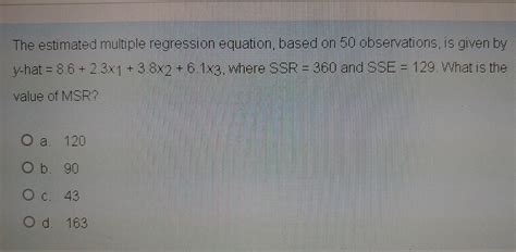 Solved The Estimated Multiple Regression Equation Based On