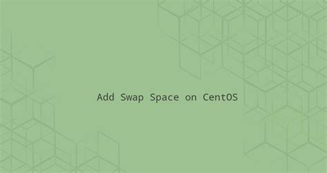 How To Add Swap Space On Centos 8 Linuxize