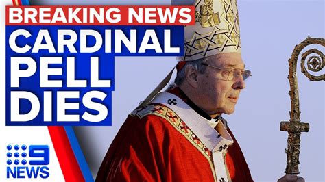 Cardinal George Pell Dead Aged 81 9 News Australia Youtube