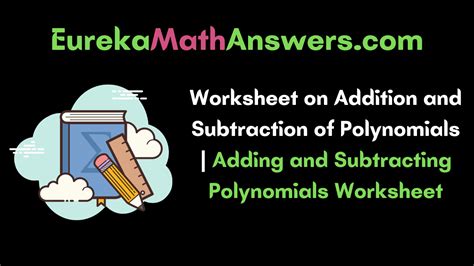 Worksheet On Addition And Subtraction Of Polynomials Adding And