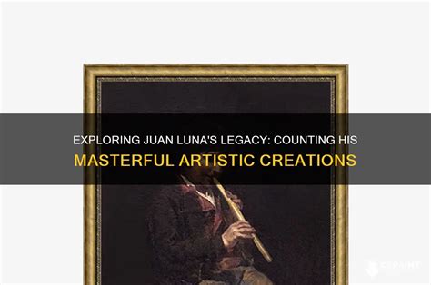 Exploring Juan Lunas Legacy Counting His Masterful Artistic Creations