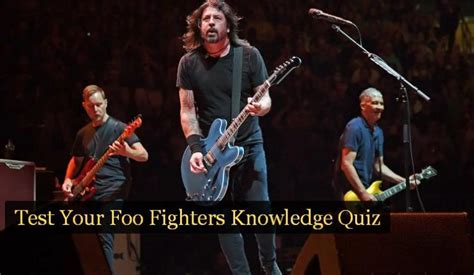 Test Your Foo Fighters Knowledge Quiz Nsf News