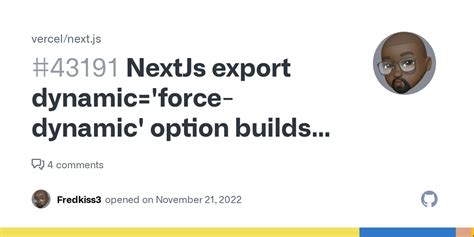 Nextjs Export Dynamicforce Dynamic Option Builds A Static Page · Issue 43191 · Vercelnext