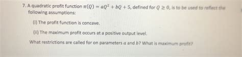 Solved 7 A Quadratic Profit Function Q Aq2 Bq 5