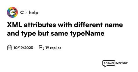 Xml Attributes With Different Name And Type But Same Typename C