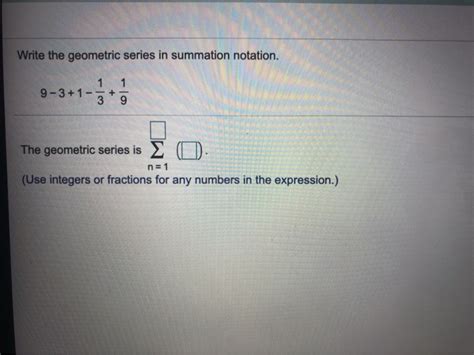 Solved Write The Geometric Series In Summation Notation 1