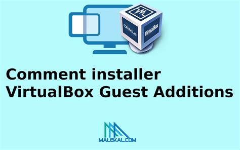 comment installer virtualbox additions invités guest additions