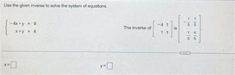 Solved Use The Given Inverse To Solve The System Of Chegg