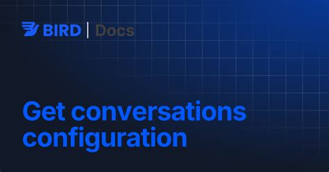 Get Conversations Configuration Bird Api Docs