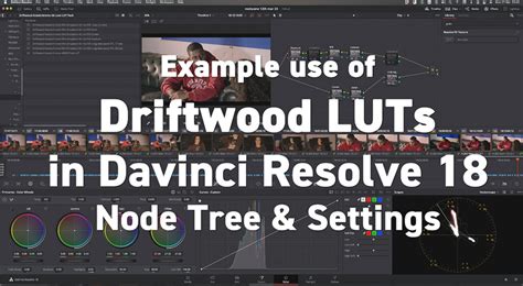 Davinci Resolve 18 Node Tree Setup For Driftwood Luts And Lumix Cameras With V Log Nick Driftwood