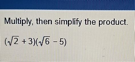 Solved Multiply Then Simplify The Product Chegg