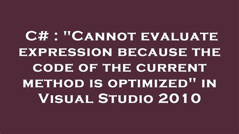 C Cannot Evaluate Expression Because The Code Of The Current Method