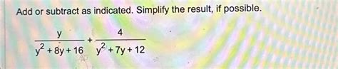 Solved Add Or Subtract As Indicated Simplify The Result If