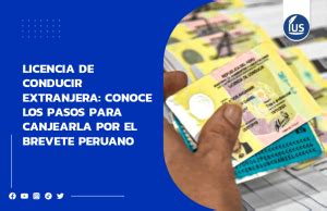 Licencia De Conducir Extranjera Conoce Los Pasos Para Canjearla Por El Brevete Peruano IUS Latin