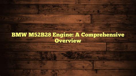 Bmw M52b28 Engine A Comprehensive Overview Fuel Capacity