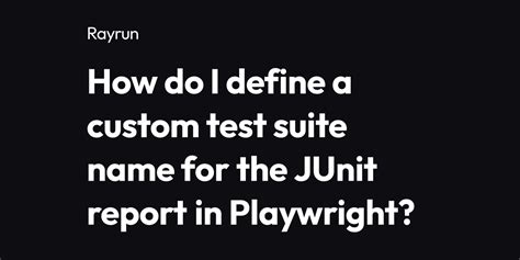 How Do I Define A Custom Test Suite Name For The Junit Report In Playwright