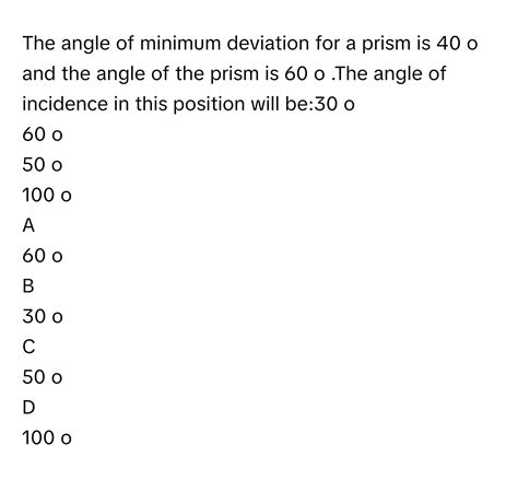 Solved The Angle Of Minimum Deviation For A Prism Is 40 O And The