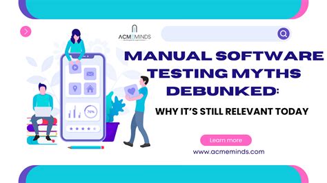 Manual Software Testing Myths Debunked Why Still Relevant