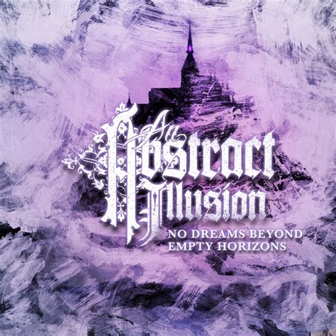 No Dreams Beyond Empty Horizons Single By An Abstract Illusion Spotify