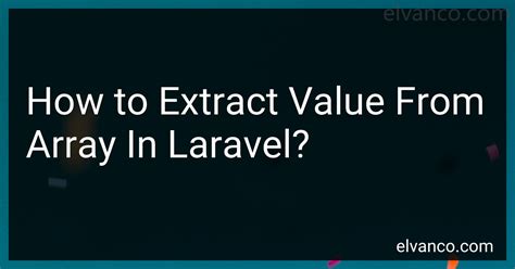 How To Extract Value From Array In Laravel In 2024