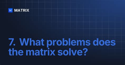 7 What Problems Does The Matrix Solve Matrix