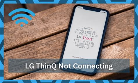 Ways To Fix LG ThinQ Not Connecting DIY Smart Home Hub