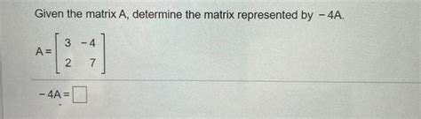 solved given the matrix a determine the matrix represented