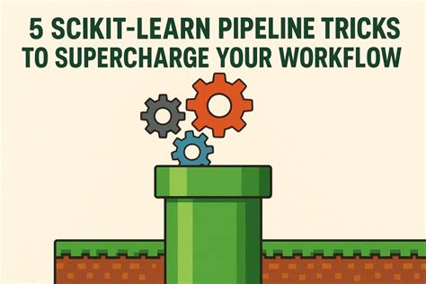 5 Scikit Learn Pipeline Tricks To Supercharge Your Workflow
