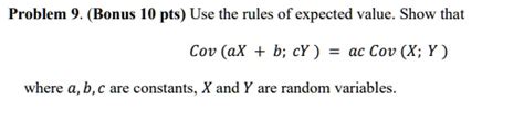 Solved Problem Bonus 10 Pts Use The Rules Of Expected Value Show That Cov Ax B Cy Ac Cov