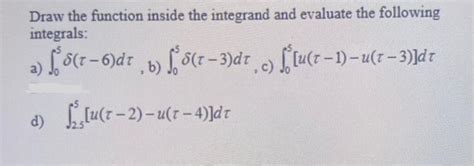 Solved Draw The Function Inside The Integrand And Evaluate