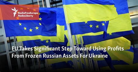 Eu Takes Significant Step Toward Using Profits From Frozen Russian