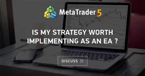 Is My Strategy Worth Implementing As An Ea Easy Trading Strategy