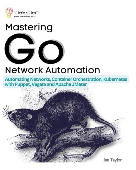 Mastering Go Network Automation By Ian Taylor Ebook Everand
