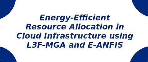 Energy Efficient Resource Allocation In Cloud Infrastructure S Logix