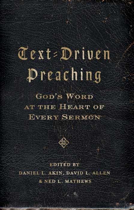 Text Driven Preaching By Dr Daniel L Akin David L Allen Ned