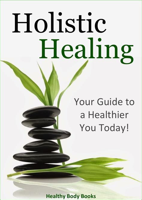 Holistic Healing Your Guide To A Healthier You Holistic Healing