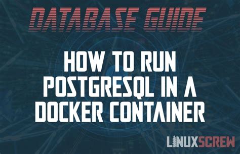 How To Run Postgresql In A Docker Container In Linux
