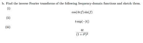 Solved 2 Find The Fourier Transforms And Inverse Fourier