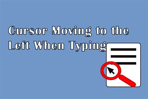 Discover Why Cursor Moving To The Left When Typing