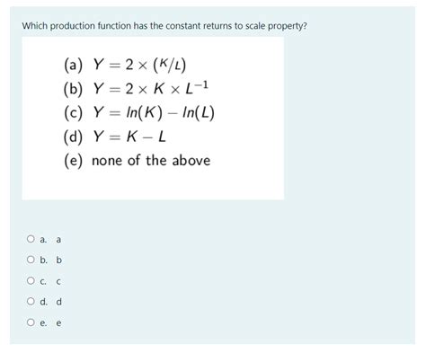 Solved Which Production Function Has The Constant Returns To