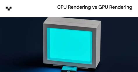Cpu Rendering Vs Gpu Rendering Vagon