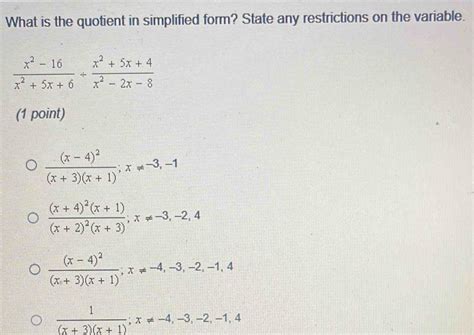 Solved What Is The Quotient In Simplified Form State Any Restrictions