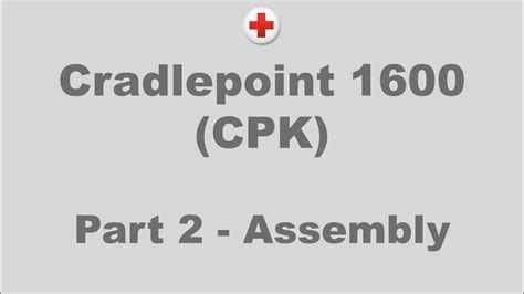 Cradlepoint 1600 Part 2 Assembly Youtube